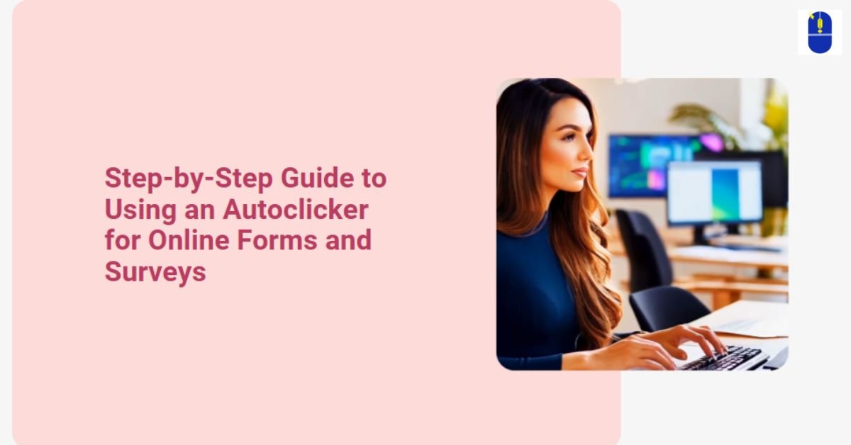 How to Use an Autoclicker for Online Forms and Surveys?